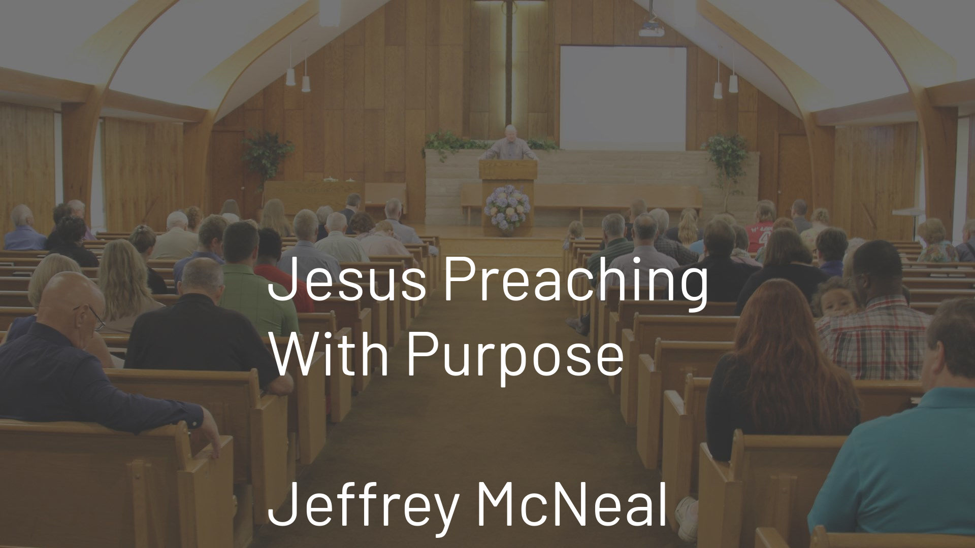 Jesus Preaching With Purpose | Lakeside Church of Christ
