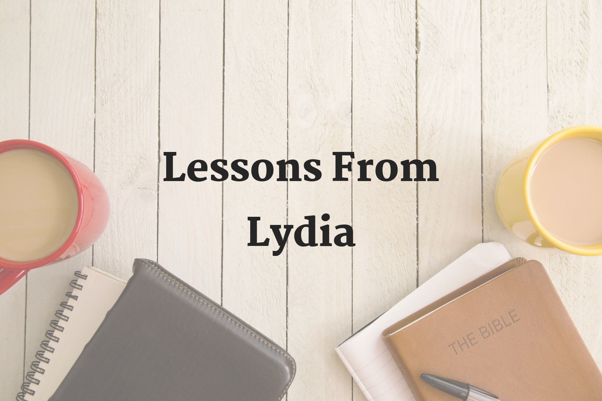 Lessons From Lydia | Lakeside Church of Christ