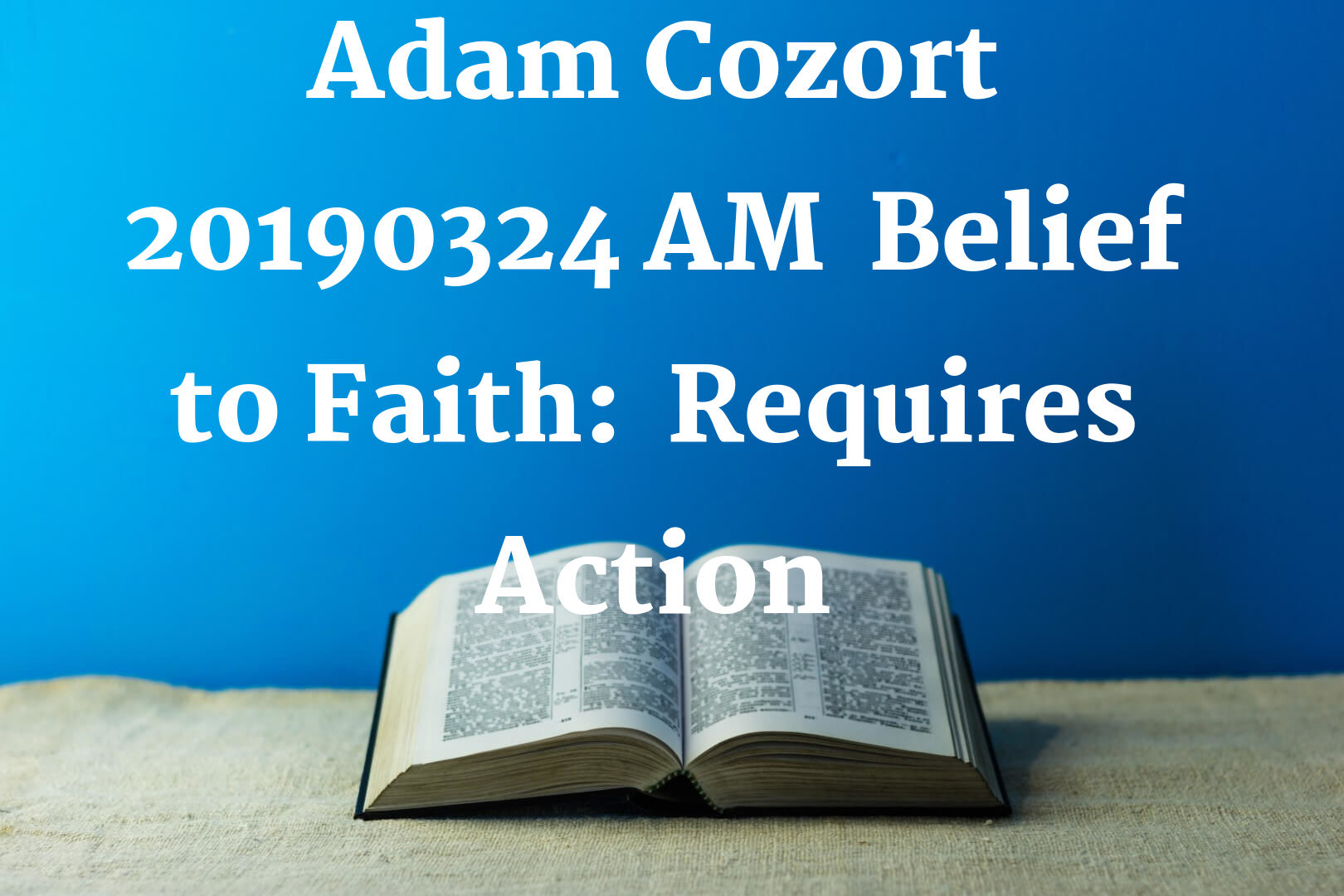 20190324 AM Belief To Faith: Requires Action | Lakeside Church of Christ